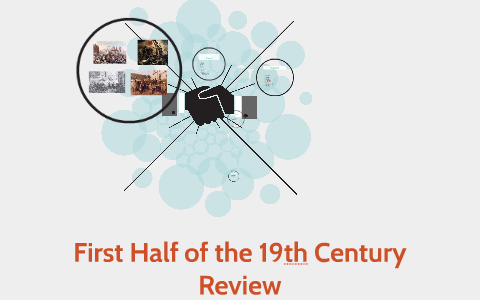 First Half of 19th Century Review by Jeffrey Kopaniasz on Prezi
