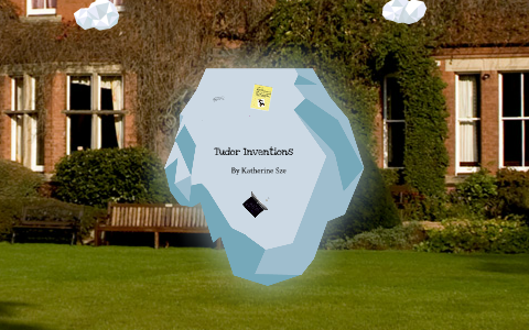 Tudor Inventions by Katherine Sze on Prezi
