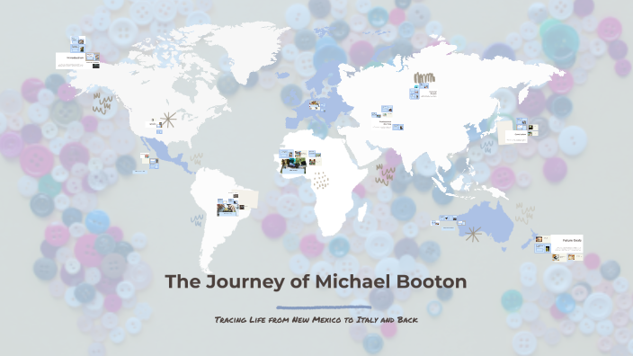 The Journey of Michael Booton by Michael Booton on Prezi
