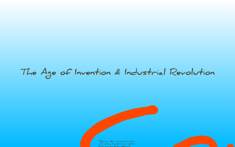 The Age of Invention & Industrial Revolution by Emalee Merrell on Prezi