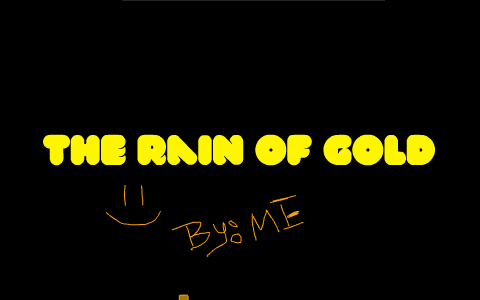 Rain of Gold by Hugo Garcia on Prezi