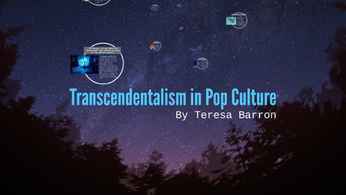 Transcendentalism in Pop Culture by Teresa Barron on Prezi