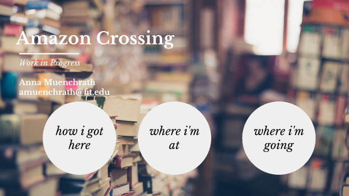 Work in Progress: Amazon Crossing by Anna Muenchrath on Prezi