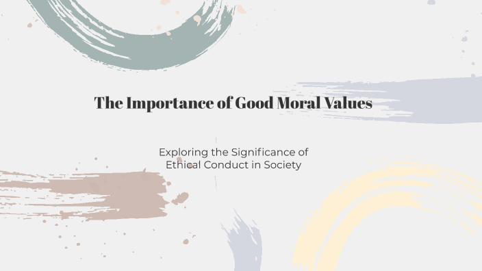 The Importance of Good Moral Values by Dhanny Dyah Pratiwi on Prezi