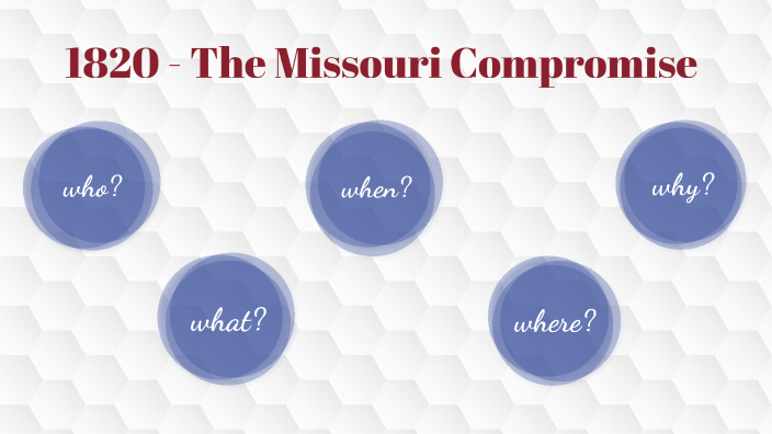 1820 - The Missouri Compromise by Marissa Snyder on Prezi