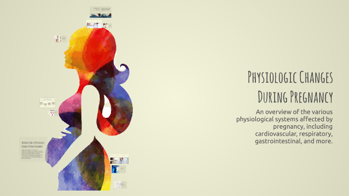 Physiologic Changes During Pregnancy by BONGHANOY, ANGEL MAE L. on Prezi