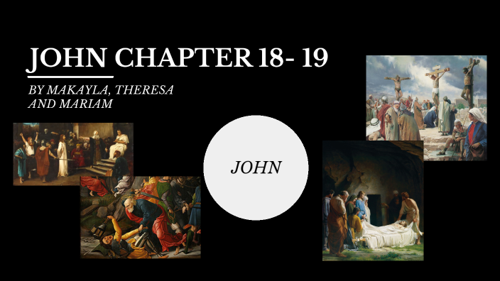 JOHN CHAPTER 18-19 by Makayla Bazouni on Prezi