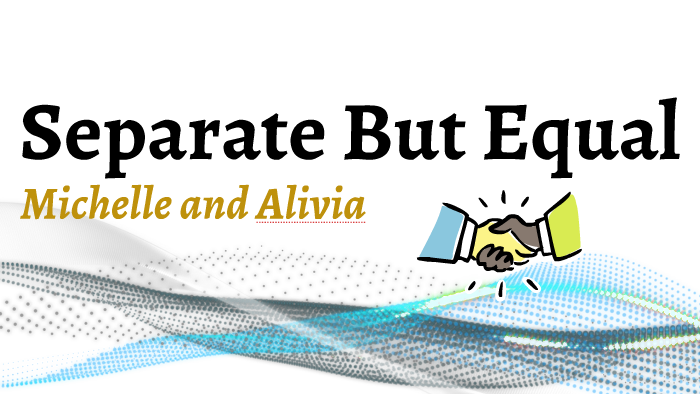 Separate But Equal by Michhhhhhhhhh Splizzy on Prezi