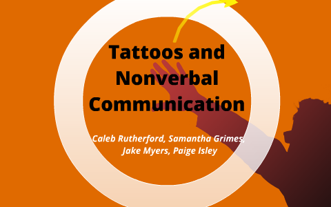 Tattoos and Nonverbal Communication by Jake Myers on Prezi