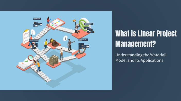What is Linear Project Management? by Atėnė Silkauskaite on Prezi