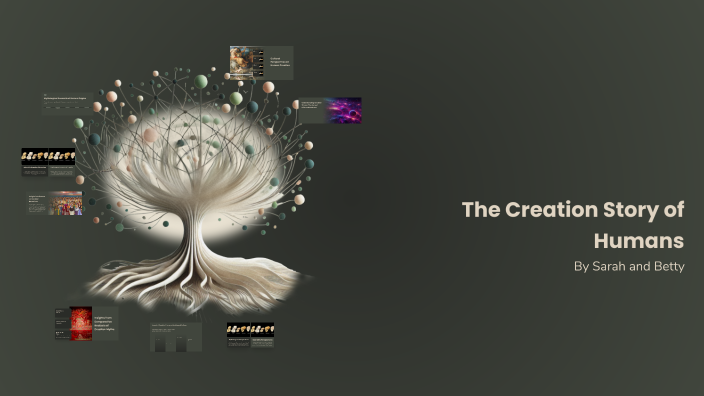 The Creation Story of Humans by Betty Kifle on Prezi