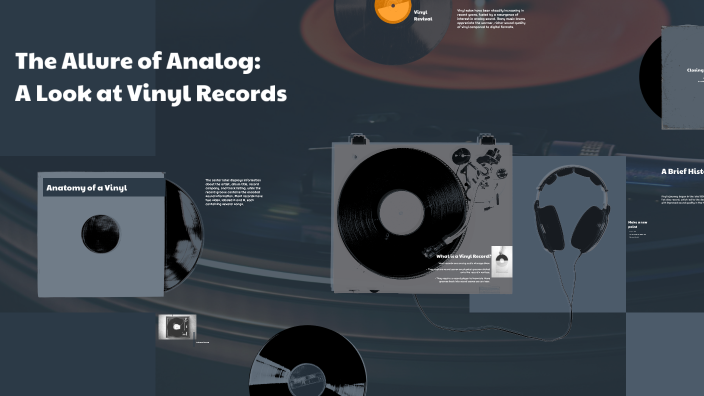 The Allure of Analog: A Look at Vinyl Records by Lester Anderson on Prezi