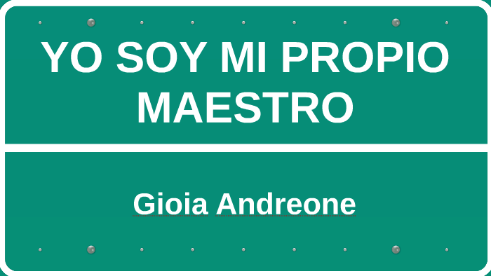 YO SOY MI PROPIO MAESTRO by on Prezi
