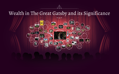 Wealth in The Great Gatsby and its Significance by Jeffrey Moseley on Prezi