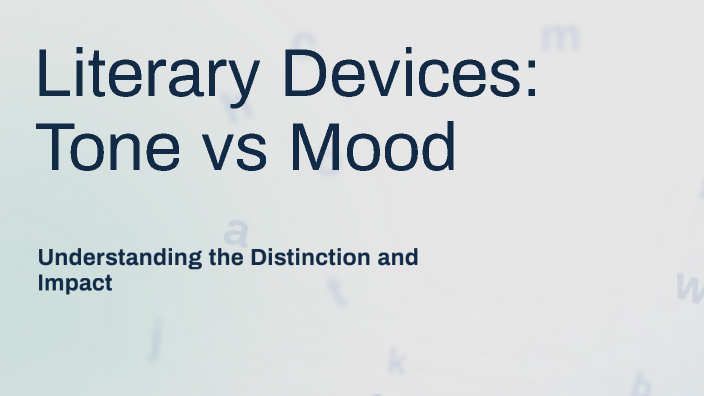 Literary Devices: Tone vs Mood by Nate A on Prezi