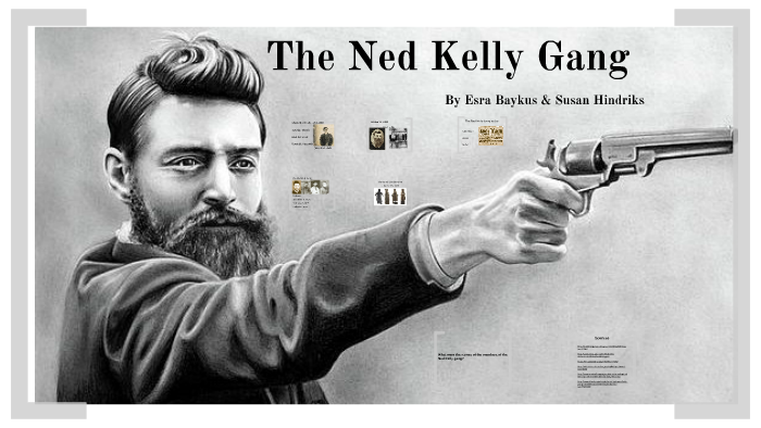 The Ned Kelly gang by Susan Hindriks on Prezi