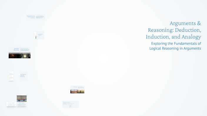 Arguments & Reasoning: Deduction, Induction, and Analogy by Enock Appiah on Prezi