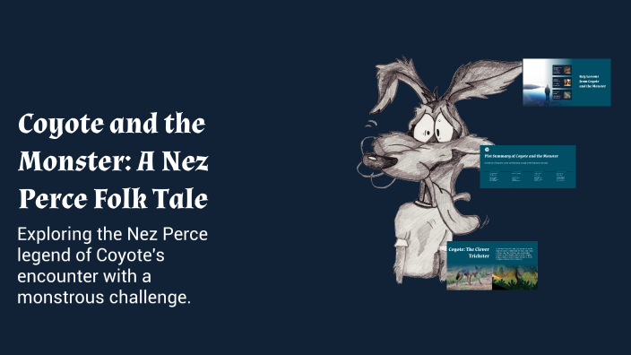 Coyote and the Monster: A Nez Perce Folk Tale by Jayden Enoabane on Prezi