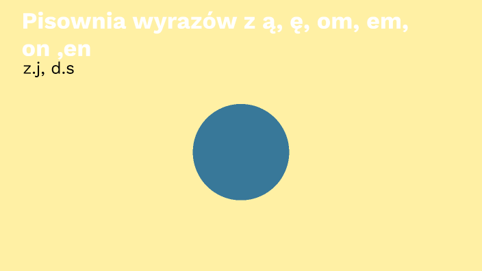 Pisownia wyrazów z ą, ę, om, on, em, en, by susan jarzabek on Prezi