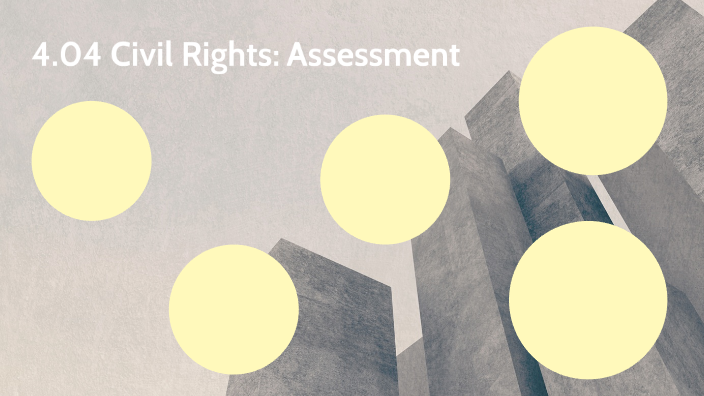 4.04 Civil Rights: Assessment by Alex Pupaza on Prezi