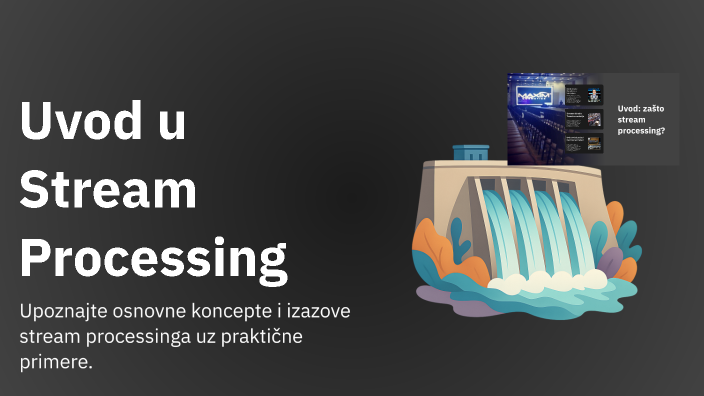 Uvod u Stream Processing by Glupi Programer on Prezi