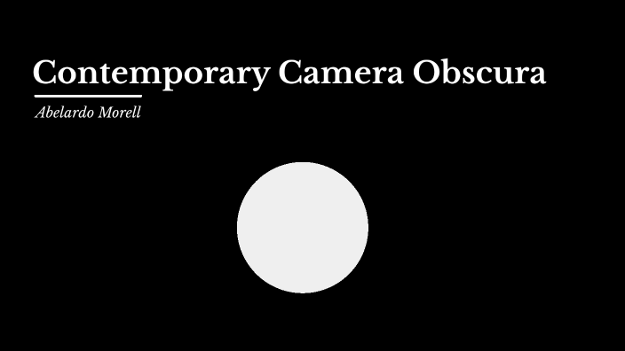 Contemporary Camera Obscura: Abelardo Morell by Sarah Meghan Lee on Prezi