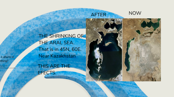 THE SHRINKING OF THE ARAL SEA by alex hallado on Prezi