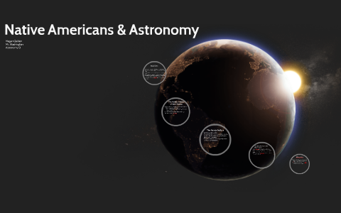 Native Americans & Astronomy by Megan Golden on Prezi
