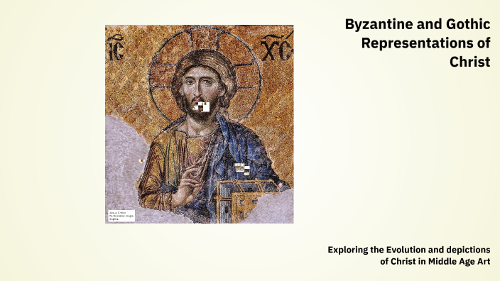Byzantine and Gothic Representations of Christ by Samantha Lim on Prezi