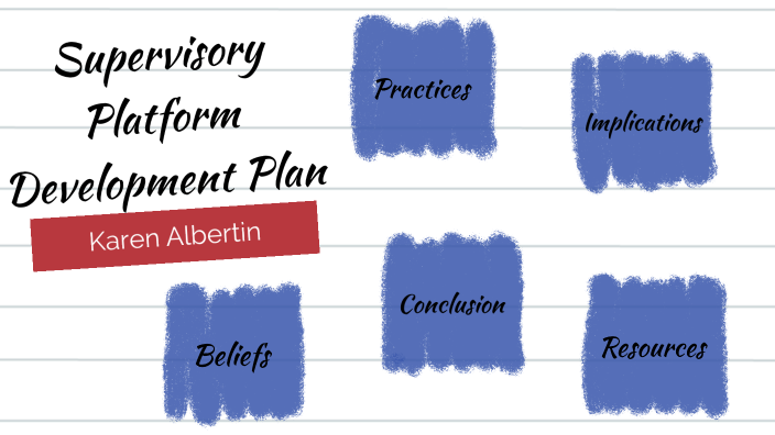 Supervisory Platform Development Plan by Karen Albertin on Prezi