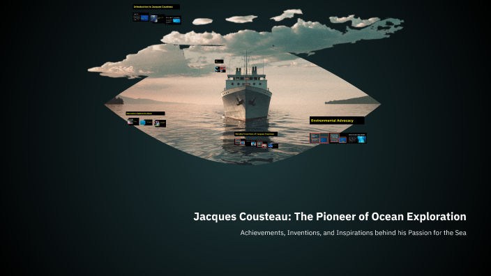 Jacques Cousteau: The Pioneer of Ocean Exploration by Damon Joshua on Prezi