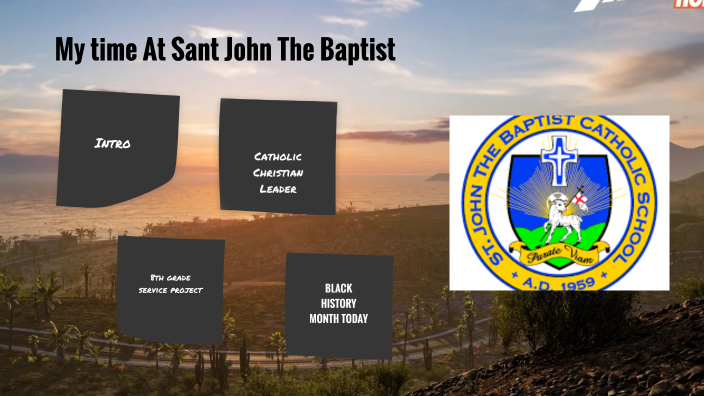 My time At Sant John The Baptist by Matthew Labreche on Prezi
