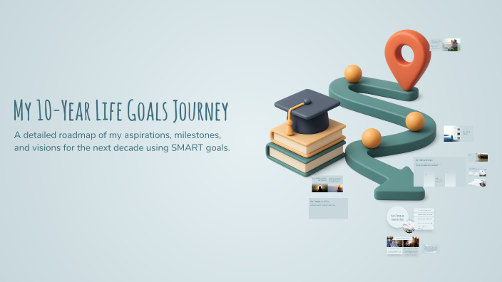 My 10-Year Life Goals Journey by jer myah on Prezi