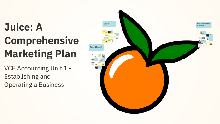 Juice: A Comprehensive Marketing Plan by Dhvanit Patel on Prezi