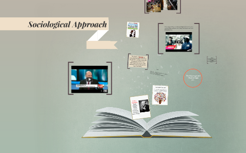 Sociological Approach by madison felicetti on Prezi
