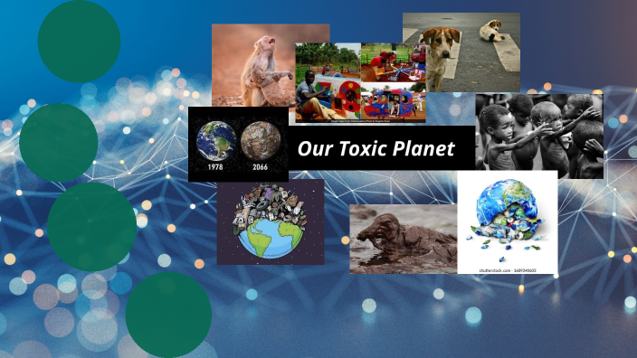 are toxic planet by Delilah Rypkema on Prezi