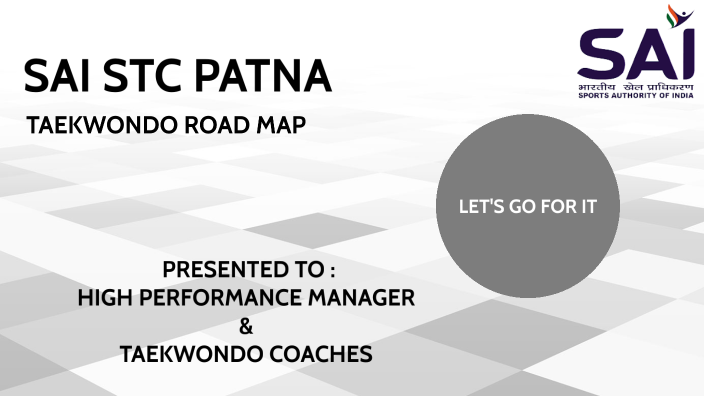 SAI STC PATNA TKD ROAD MAP by AYUSH THAKUR on Prezi
