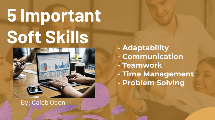 Mastering Soft Skills by Caleb Oden on Prezi