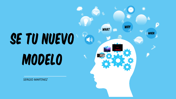 SE TU UN NUEVO MODELO by sergio mendez on Prezi
