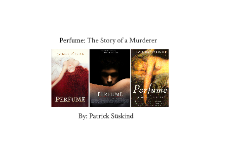 Perfume: The Story of a Murderer by laura Marr on Prezi