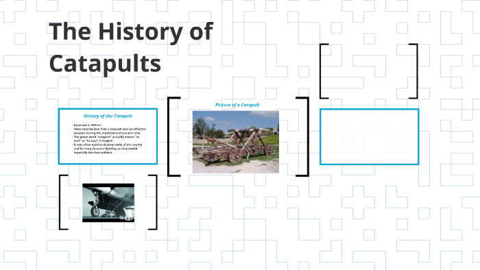 The History of Catapults by haley adams on Prezi