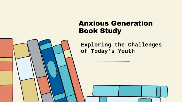 Anxious Generation Book Study by Trinidad Gonzalez on Prezi