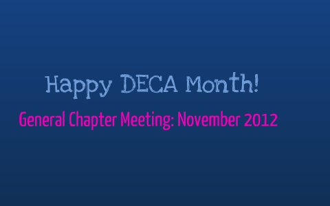 Happy DECA Month: DECA Meeting November 2012 by bethany studnicky on Prezi