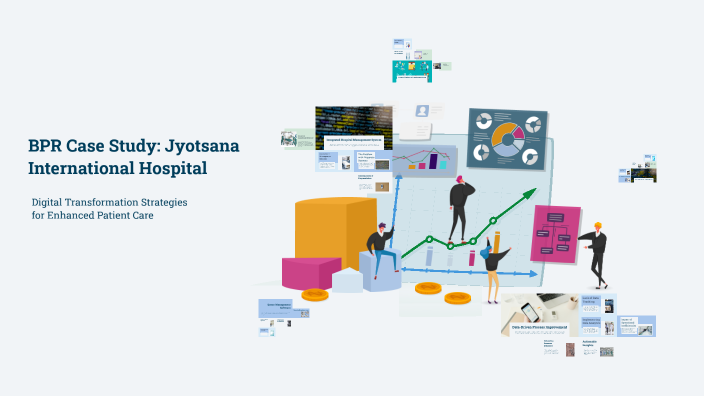 BPR Case Study: Jyotsana International Hospital by araja khaparde on Prezi