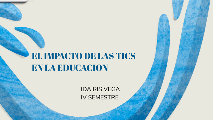 EL IMPACTO DE LAS TICS by Victoria Moscote on Prezi
