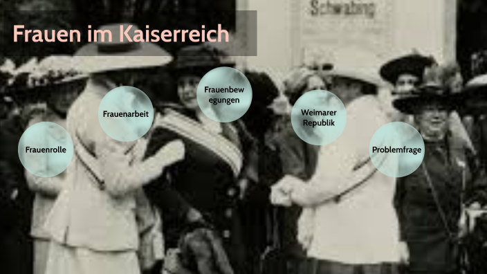 Frauen im Kaiserreich by Sofi B on Prezi