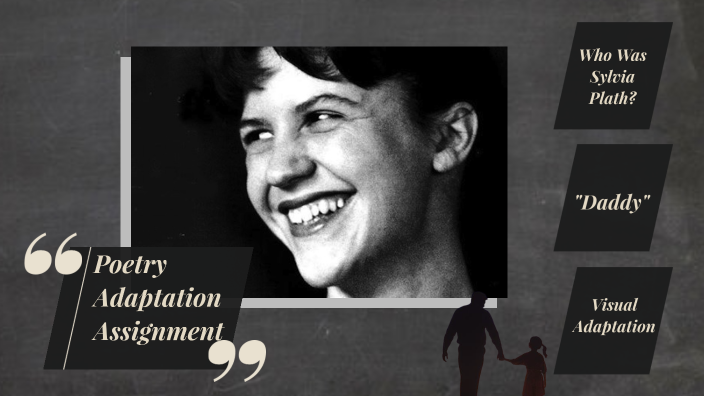 "Daddy" By: Sylvia Plath Poetry Adaptation by Addy Marcus on Prezi