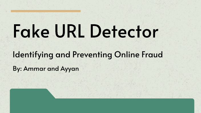 Fake URL Detector by Ammar Ali Khan on Prezi