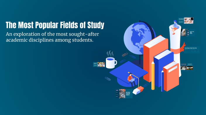 The Most Popular Fields of Study by julia czaderna on Prezi