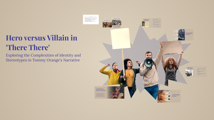 Hero versus Villain in 'There There' by Cameron Huff on Prezi